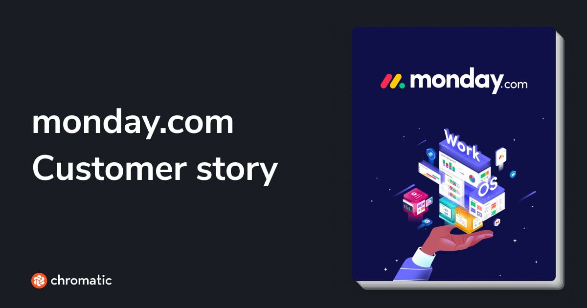 monday.com Customer Story • Chromatic